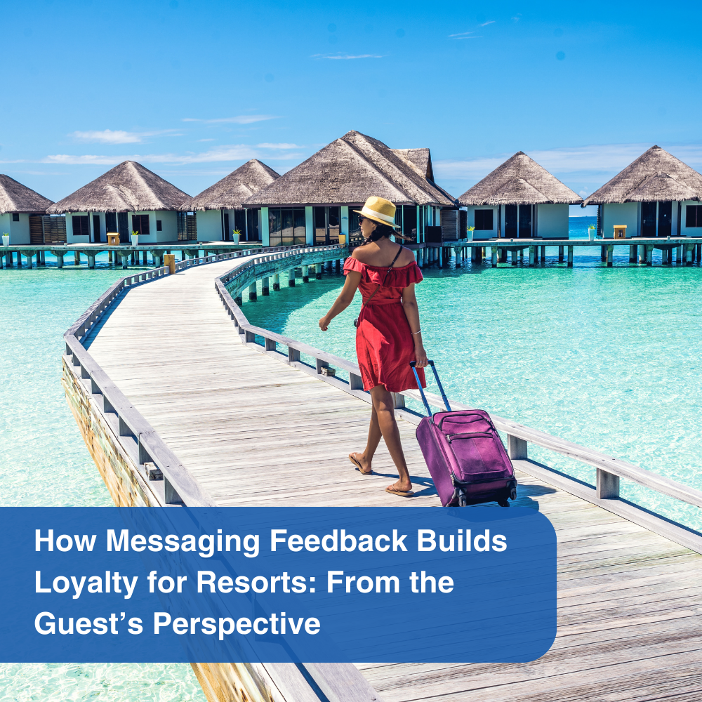How Messaging Feedback Builds Loyalty for Resorts: From the Guest’s Perspective | Kipsu